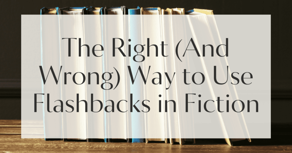 The Right (And Wrong) Way to Use Flashbacks in Fiction – Write A Book Today