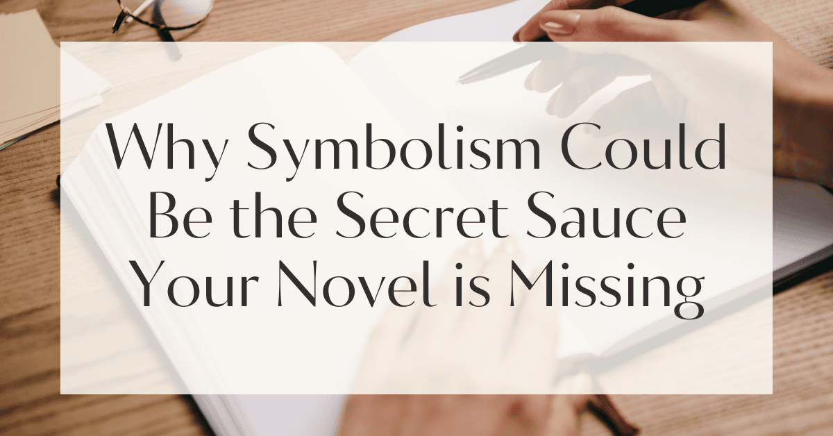 Why Symbolism Could Be the Secret Sauce Your Novel is Missing – Write A ...